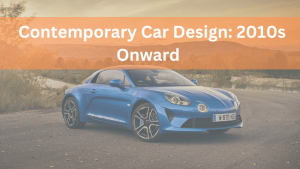 The Evolution of Car Design: Trends and Innovations Over Time